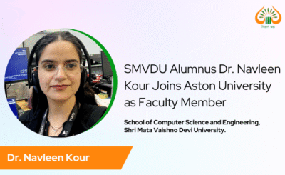 SMVDU Alumnus Dr. Navleen Kour Joins Aston University as Faculty Member ...